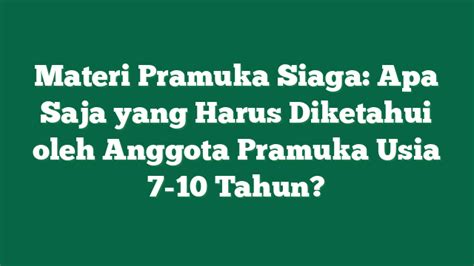 Materi Pramuka Siaga Apa Saja Yang Harus Diketahui Oleh Anggota