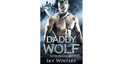 Daddy Wolf Silver Wolves Mc By Sky Winters