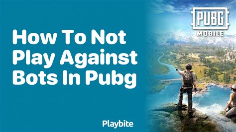 How To Avoid Playing Against Bots In Pubg Mobile Playbite