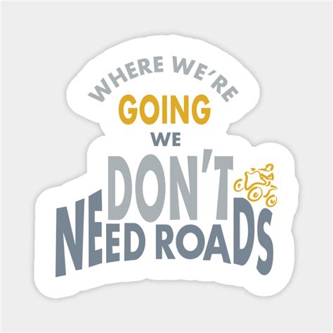 Funny Atv Quad Saying Dont Need Roads Atv Magnet Teepublic