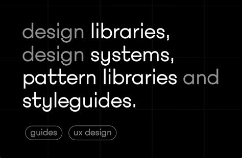 Understanding Design Libraries Design Systems Styleguides And Pattern
