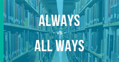 Always Vs All Ways How To Use Each Correctly