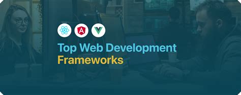 Top Web Development Frameworks Elevate Your Web App Development Game