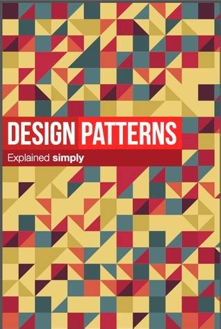 Design Patterns Explained Simply By Alexander Shvets Goodreads