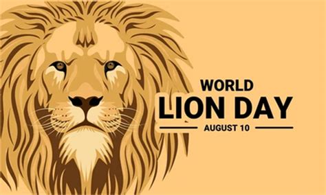 🐬 International Day On 10 August World Lion Day