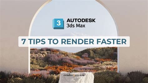 7 Tips To Render Faster In 3ds Max VFXRendering