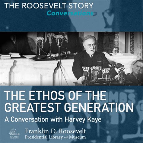 The Roosevelt Story Conversations The Ethos Of The Greatest Generation