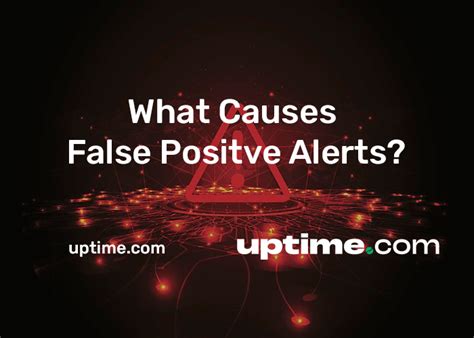 What Causes False Positive Alerts