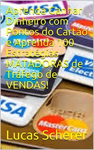 Aprenda Ganhar Dinheiro Pontos do Cartão e Aprenda Estratégias MATADORAS de Tráfego de