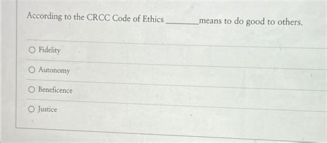 Solved According To The Crcc Code Of Ethics ﻿means To Do