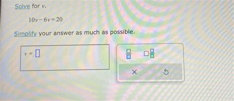 [solved] solve for v 10v 6v 20 simplify your answer as much as