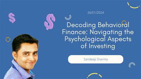 Decoding Behavioral Finance Navigating The Psychological Aspects Of