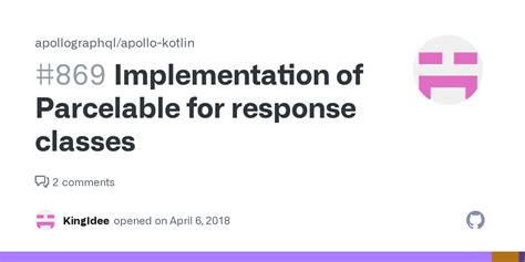 Implementation Of Parcelable For Response Classes · Issue 869 · Apollographqlapollo Kotlin