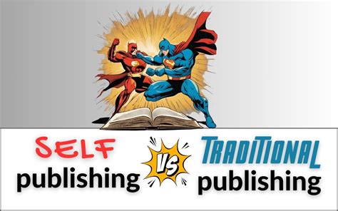 Self Publishing Vs Traditional Publishing Who Wins The Battle For Your