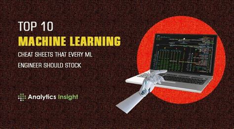 Top 10 Machine Learning Cheat Sheets That Every Ml Engineer Should Stock