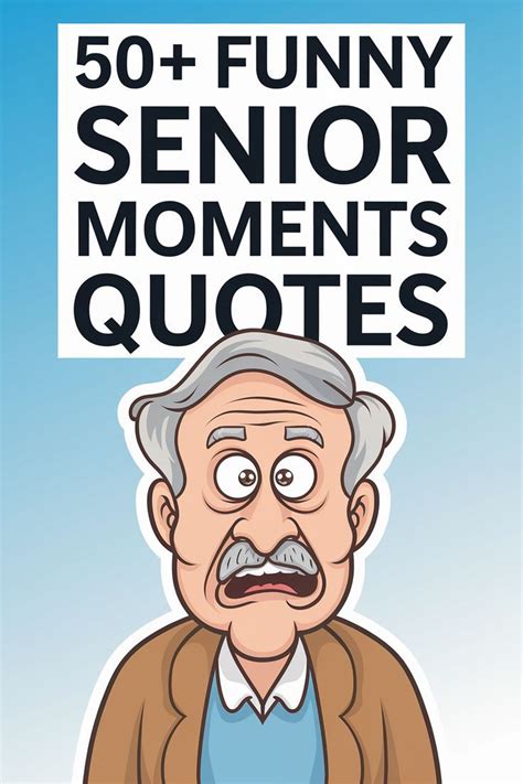 50 Funny Senior Moments Quotes For A Lighthearted Take On Aging Men
