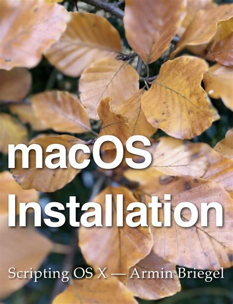 Macos Installation For Apple Administrators Scripting Os X