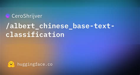CeroShrijver Albert Chinese Base Text Classification Hugging Face