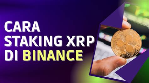 Cara Staking Xrp Di Binance Youtube