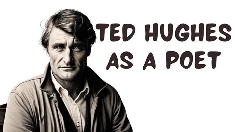 Ted Hughes As A Poet The Poet Laureate Of The United Kingdom In 1984