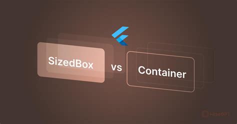 Exploring The Differences SizedBox Vs Container In Flutter