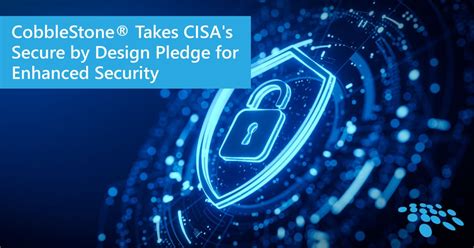 Cobblestone® Takes Cisas Secure By Design Pledge For As Security