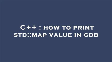 C How To Print Std Map Value In Gdb YouTube