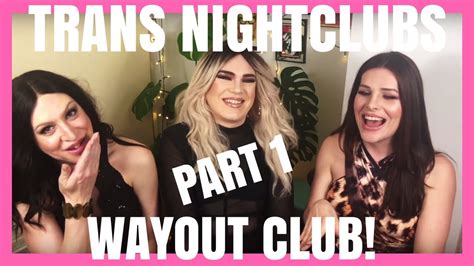 Transgender Nightclubs Part 1 Wayout Club London T Party Spill The