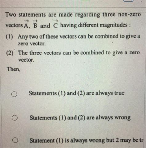 Answered Two Statements Are Made Regarding Three Non Zero Vectors A B
