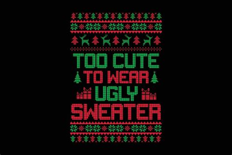 Too Cute To Wear Ugly Sweater Ugly Christmas Design 31389984 Vector Art