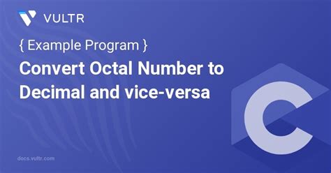 C Program To Convert Octal Number To Decimal And Vice Versa Vultr Docs