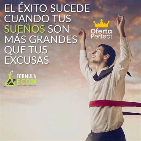 El éxito Sucede Cuando Tus Sueños Son Más Grandes Que Tus Excusas