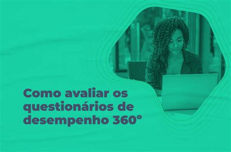 Como Avaliar Os Questionários De Desempenho 360 Graus