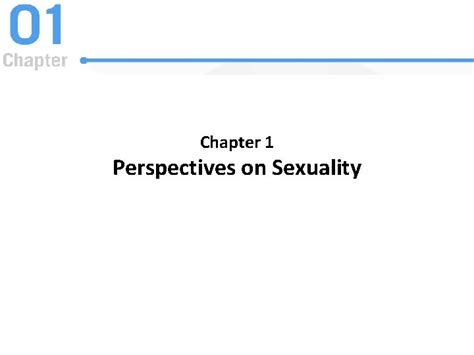 Chapter 1 Perspectives On Sexuality Sexuality Why Study