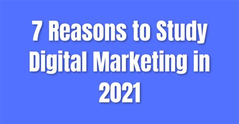 7 Reasons To Study Digital Marketing In 2021 Best Digital Marketing