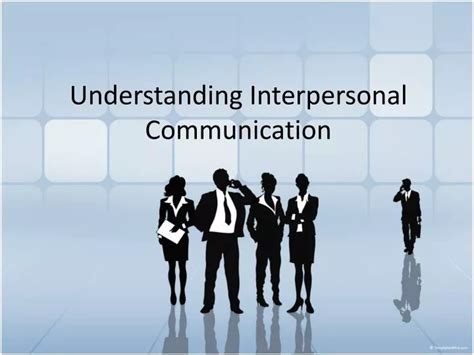 Ppt Understanding Interpersonal Communication Powerpoint Presentation Id 1054113