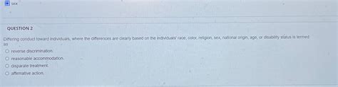 Solved QUESTION 2Differing Conduct Toward Individuals Where Chegg