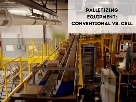 Palletizing Equipment Conventional Vs Cell Lancaster Pa Creative