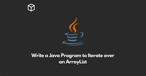 Write A Java Program To Iterate Over An Arraylist Programming Cube