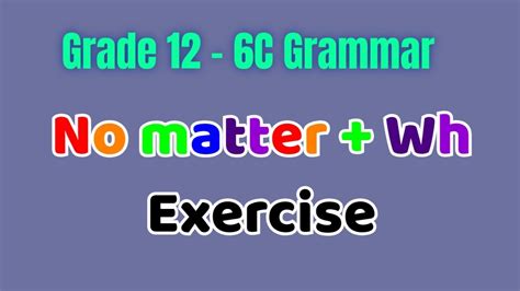 Grade 12 6c Grammar No Matter Wh လေ့ကျင့်ခန်း Youtube