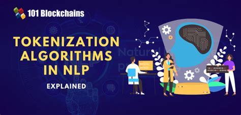 An Overview Of Tokenization Algorithms In Nlp Blockchains
