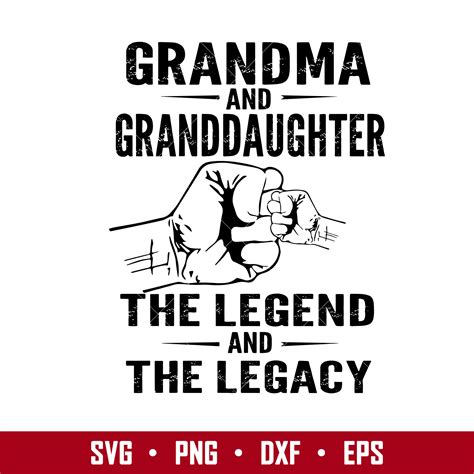 Grandma And Granddaughter The Legend And The Legacy Svg Mot Inspire Uplift