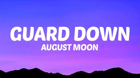 August Moon Guard Down Lyrics YouTube