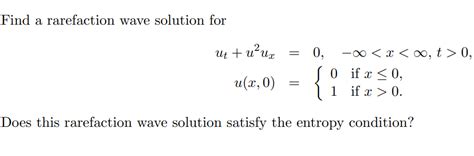 Solved Find A Rarefaction Wave Solution For Ut Uux 0