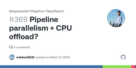 Pipeline Parallelism Cpu Offload · Issue 369 · Deepspeedai Megatron Deepspeed · Github