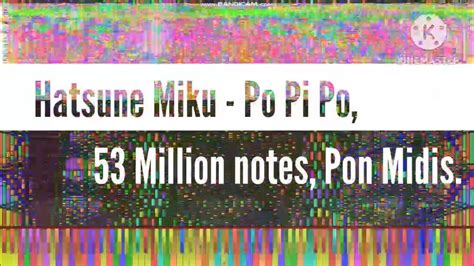 [black Midi] Hatsune Miku Po Pi Po 53 Million Notes Pon Midis