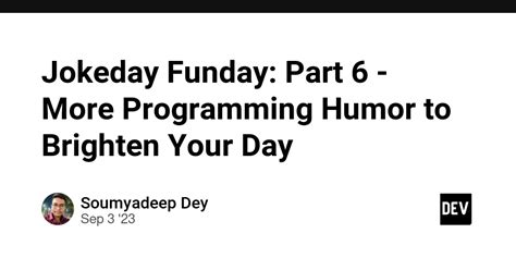 Jokeday Funday Part 6 More Programming Humor To Brighten Your Day