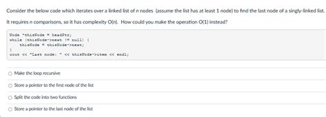 solved consider the below code which iterates over a linked