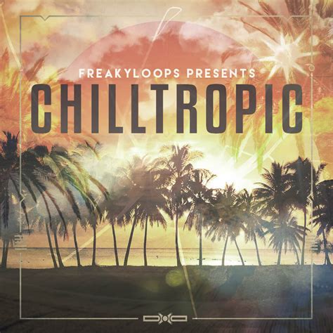 Freaky Loops Releases Chilltropic Sample Pack At Loopmasters