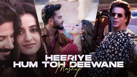 Heeriye Mashup DJ SARTHAK IN THE MIX Heeriye X Chaleya X Tere Hawale X Hum Toh Deewane YouTube
